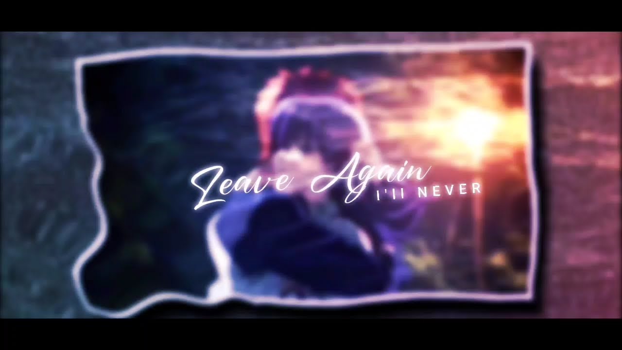 「AMV」 I Swear I'll Never Leave Again - YouTube