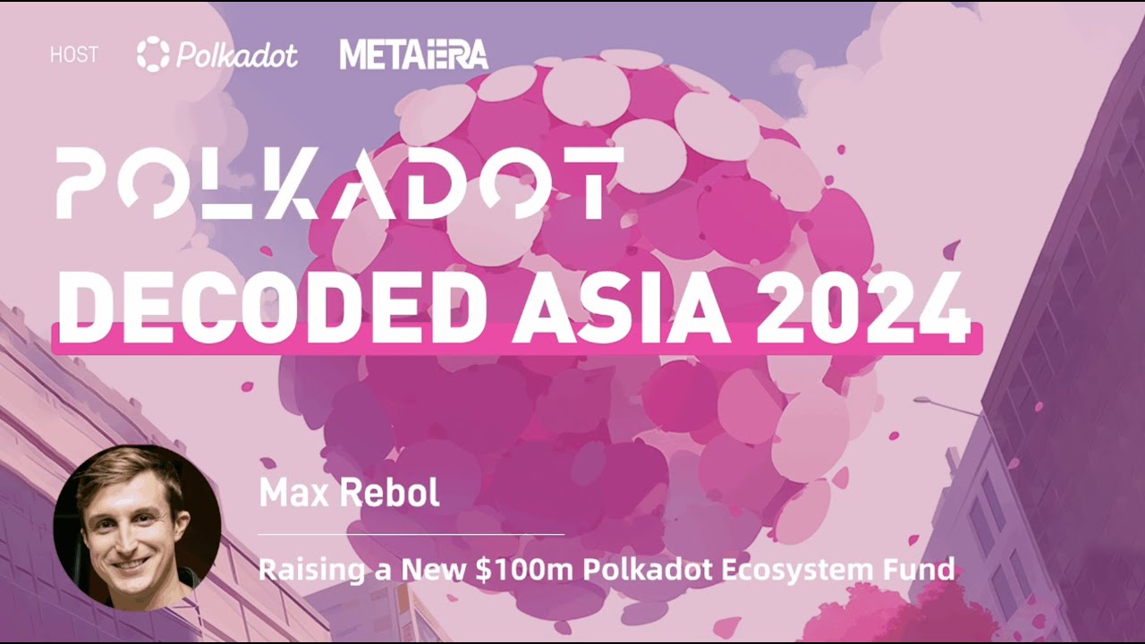 Max Rebol: Raising a New $100m Polkadot Ecosystem Fund - YouTube
