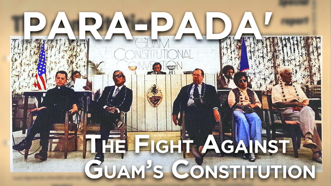 PARA-PADA': Fight Against Guam’s Constitution | CHamoru Activism in the ...