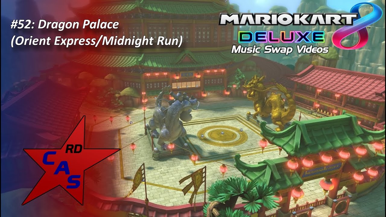 MK8 Deluxe Music Swap Videos #52- Dragon Palace (Orient Express ...