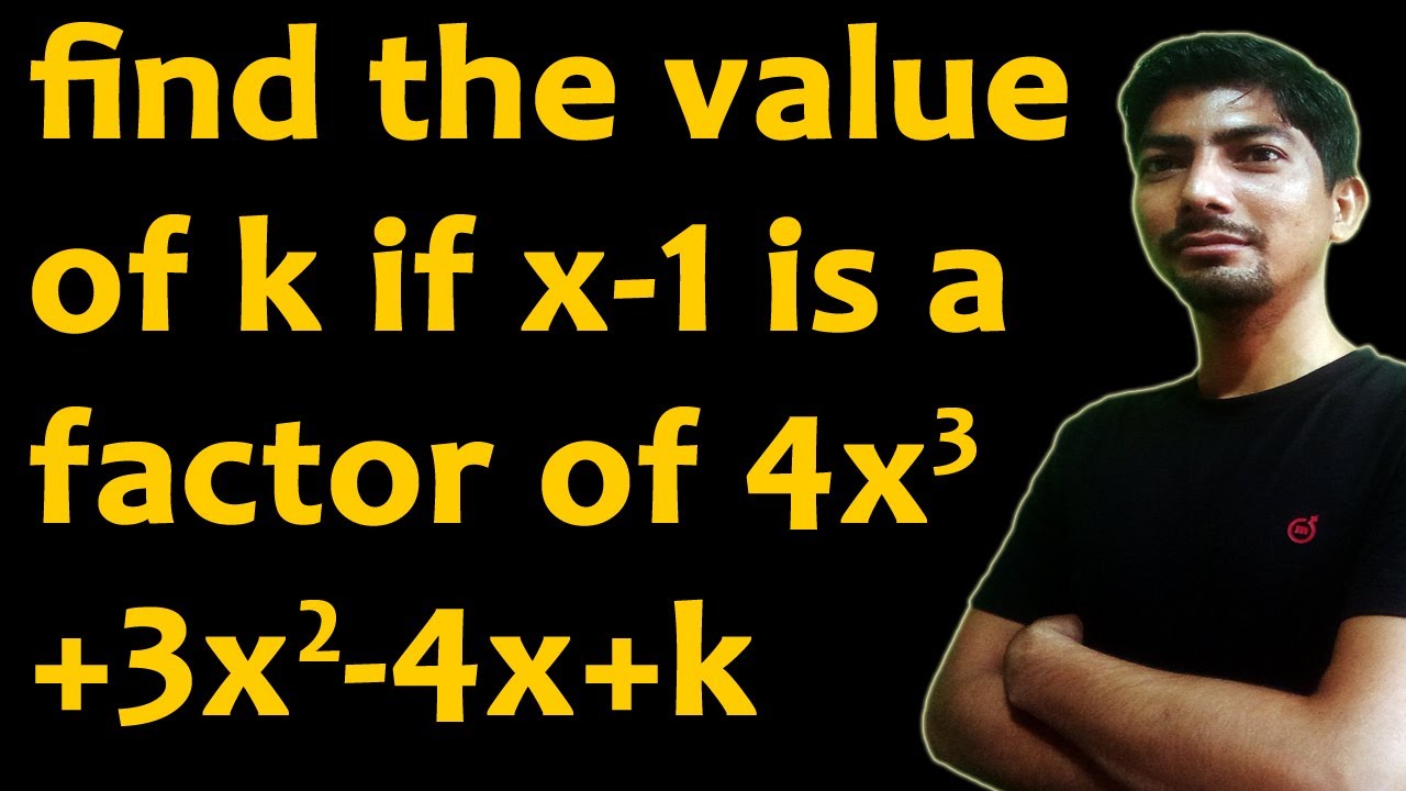 find-the-value-of-k-if-x-1-is-a-factor-of-4x3-3x2-4x-k-chapter-2