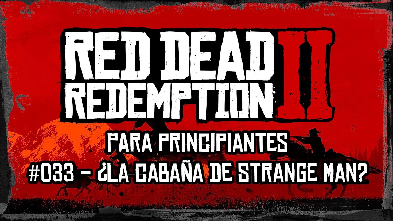 Red Dead Redemption II para principiantes #033 - ¿La cabaña de Strange ...