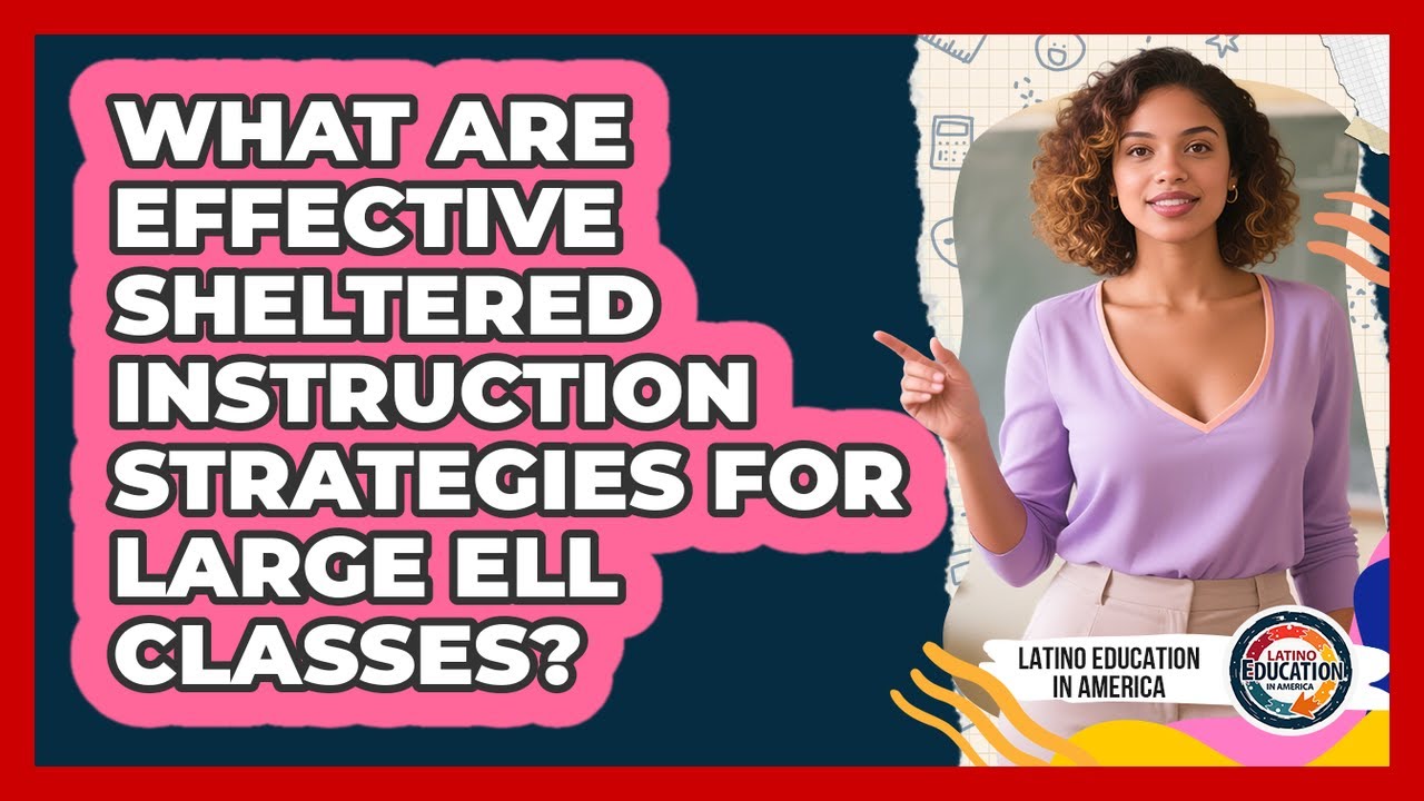 What Are Effective Sheltered Instruction Strategies For Large ELL ...