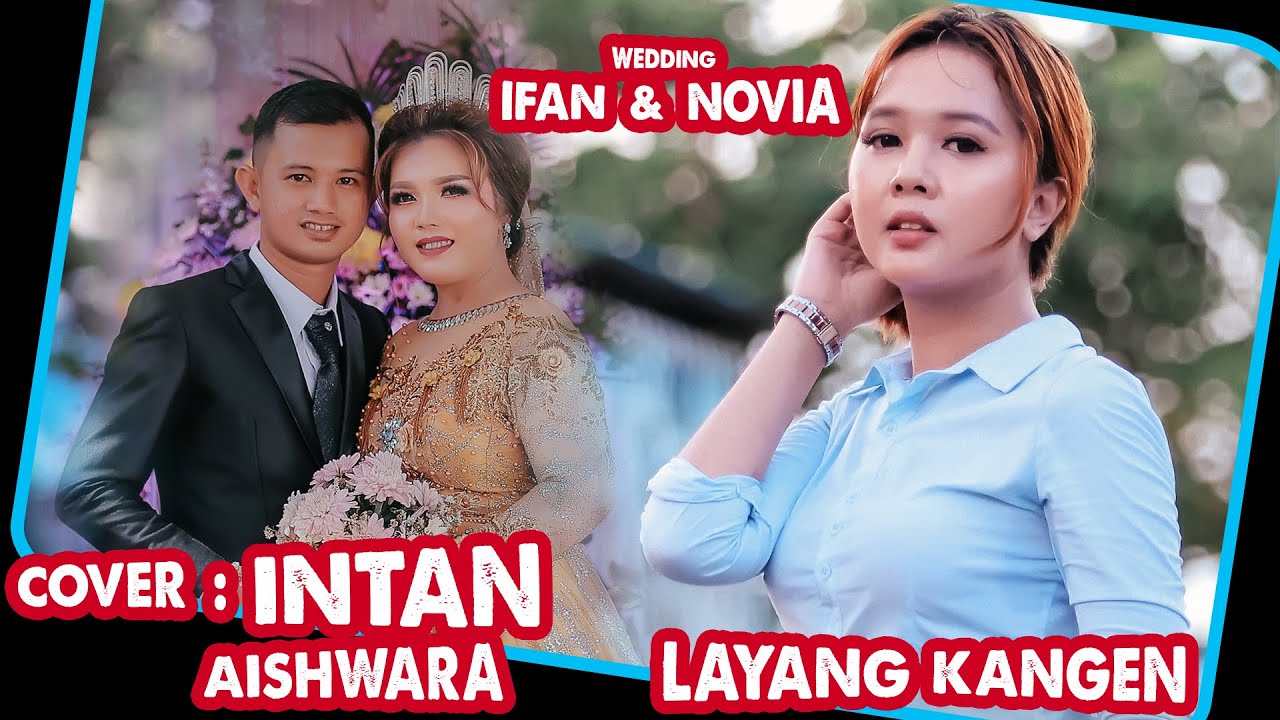 INTAN AISHWARA - LAYANG KANGEN | WEDDING NOVIA & IFAN (COVER) - YouTube