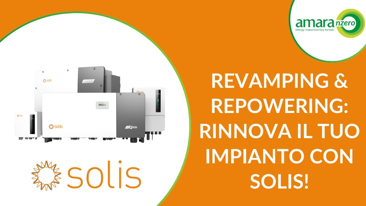 Revamping & Repowering Rinnova il tuo impianto con Solis! - YouTube