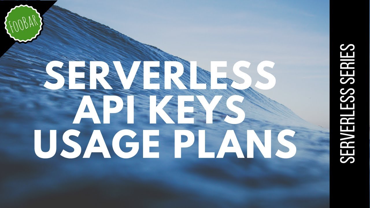 Using Api Keys And Usage Plans With Serverless Framework Foobar Youtube