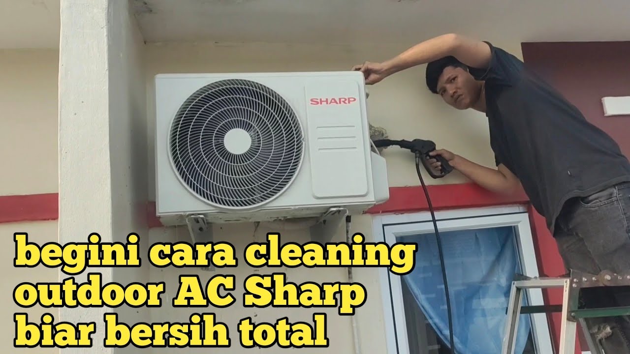 cara cuci outdoor ac sharp dengan bersih total maksimal - YouTube