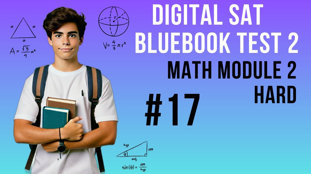 Question 17, Math Module 2 Hard, SAT Bluebook Test 2 – SAT Prep - YouTube