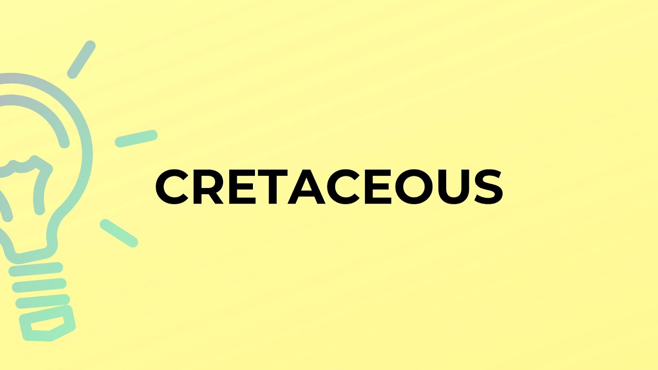 What is the meaning of the word CRETACEOUS? - YouTube