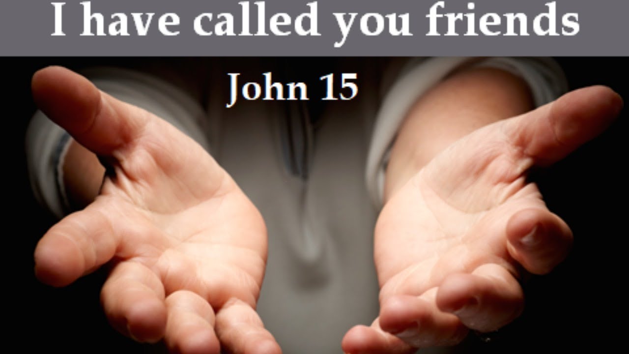 I have called you friends - YouTube