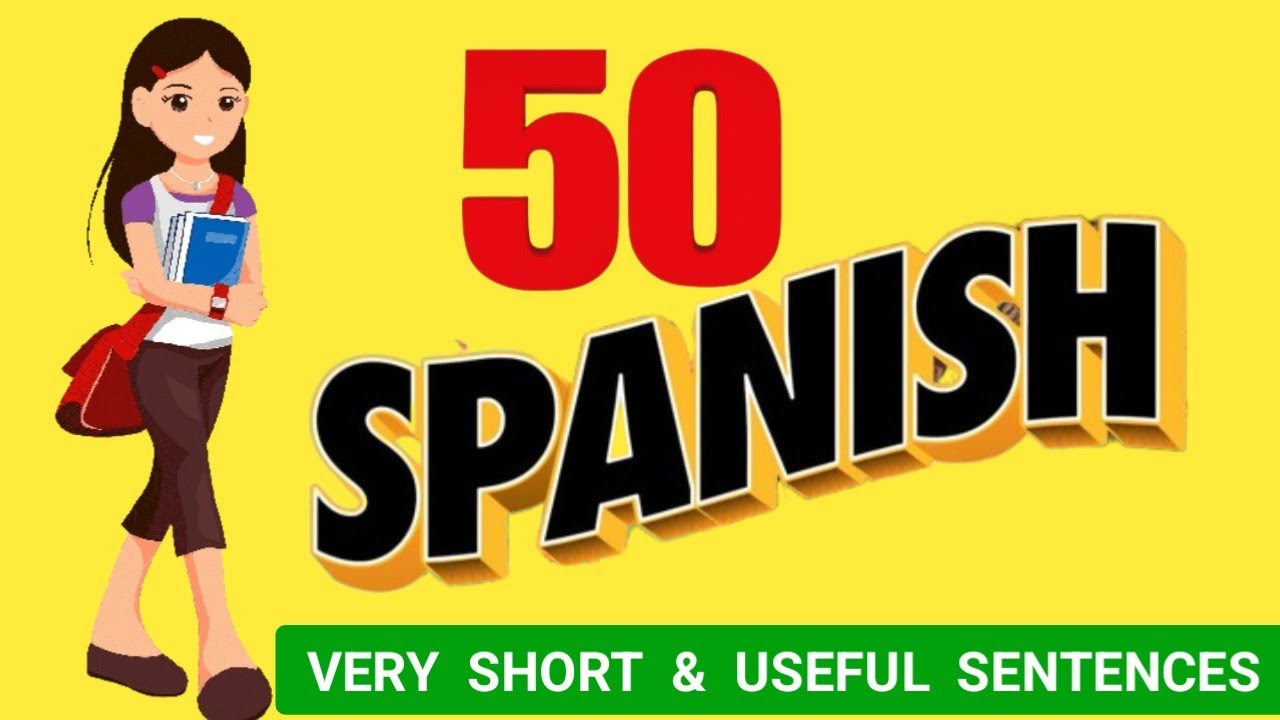 50 Short and Useful Sentences in SPANISH - ENGLISH 🔥 Frases Corto y ...