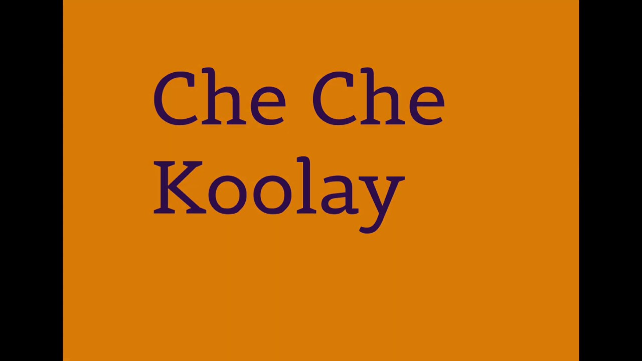 Che Che Koolay - YouTube