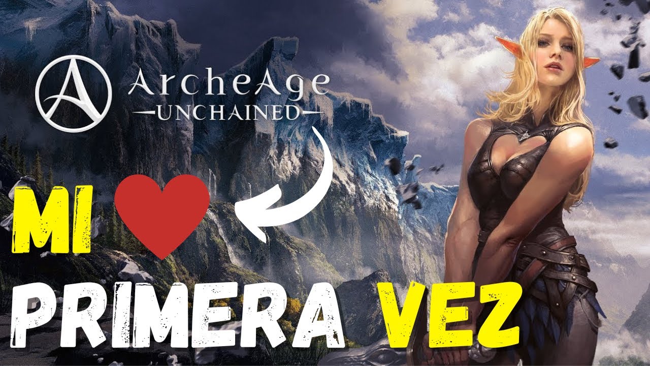 🔥ARCHEAGE: UNCHAINED - MI PRIMERA VEZ - YouTube