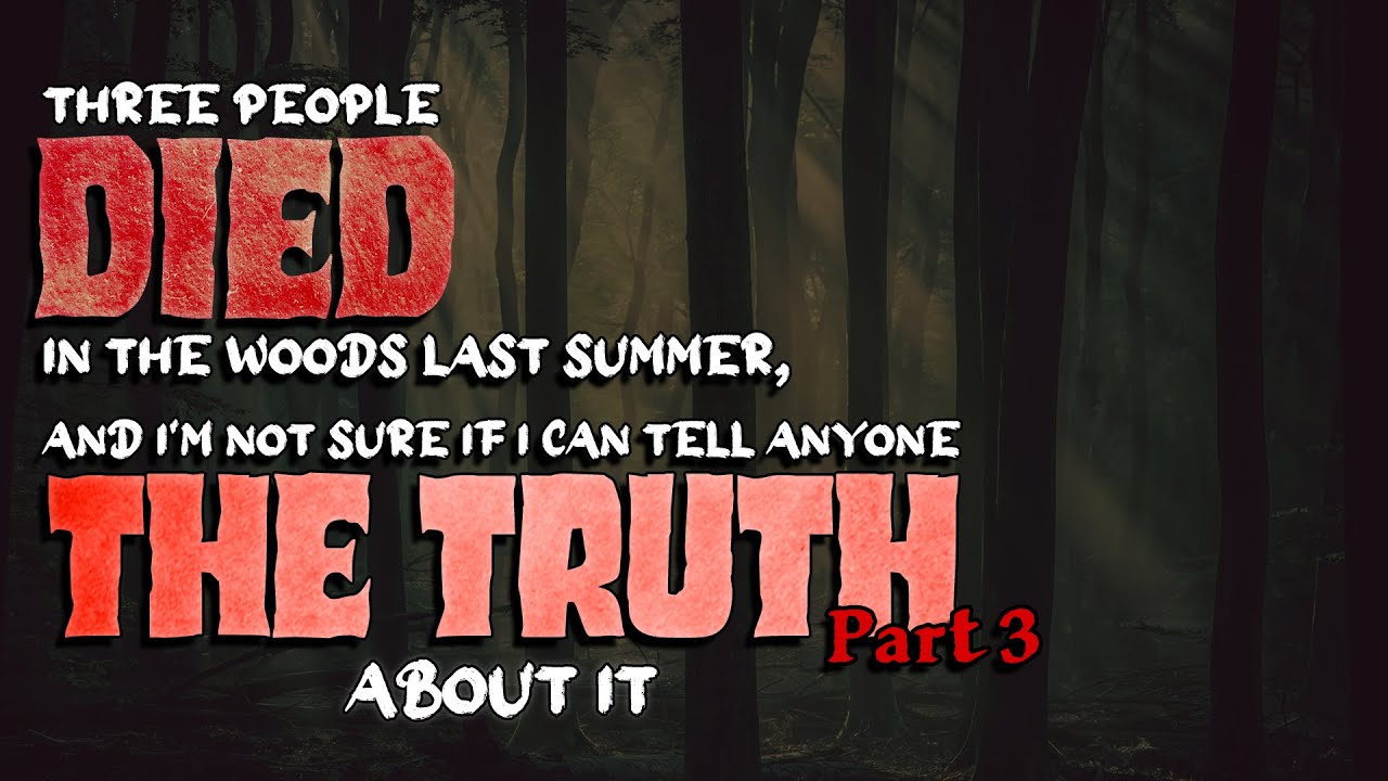 Three People Died in the Woods Last Summer | Reddit Stories (Part 3 ...