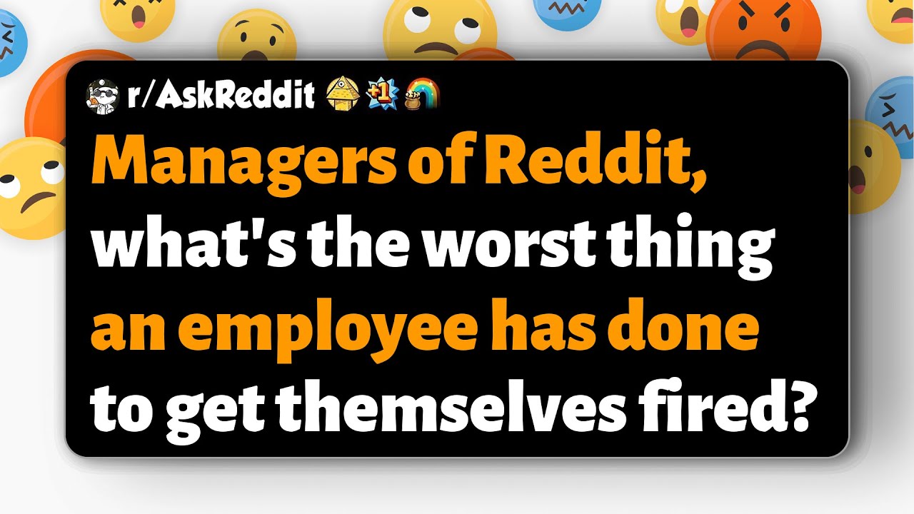 r/AskReddit | Reddit managers, what's the worst thing an employee did ...