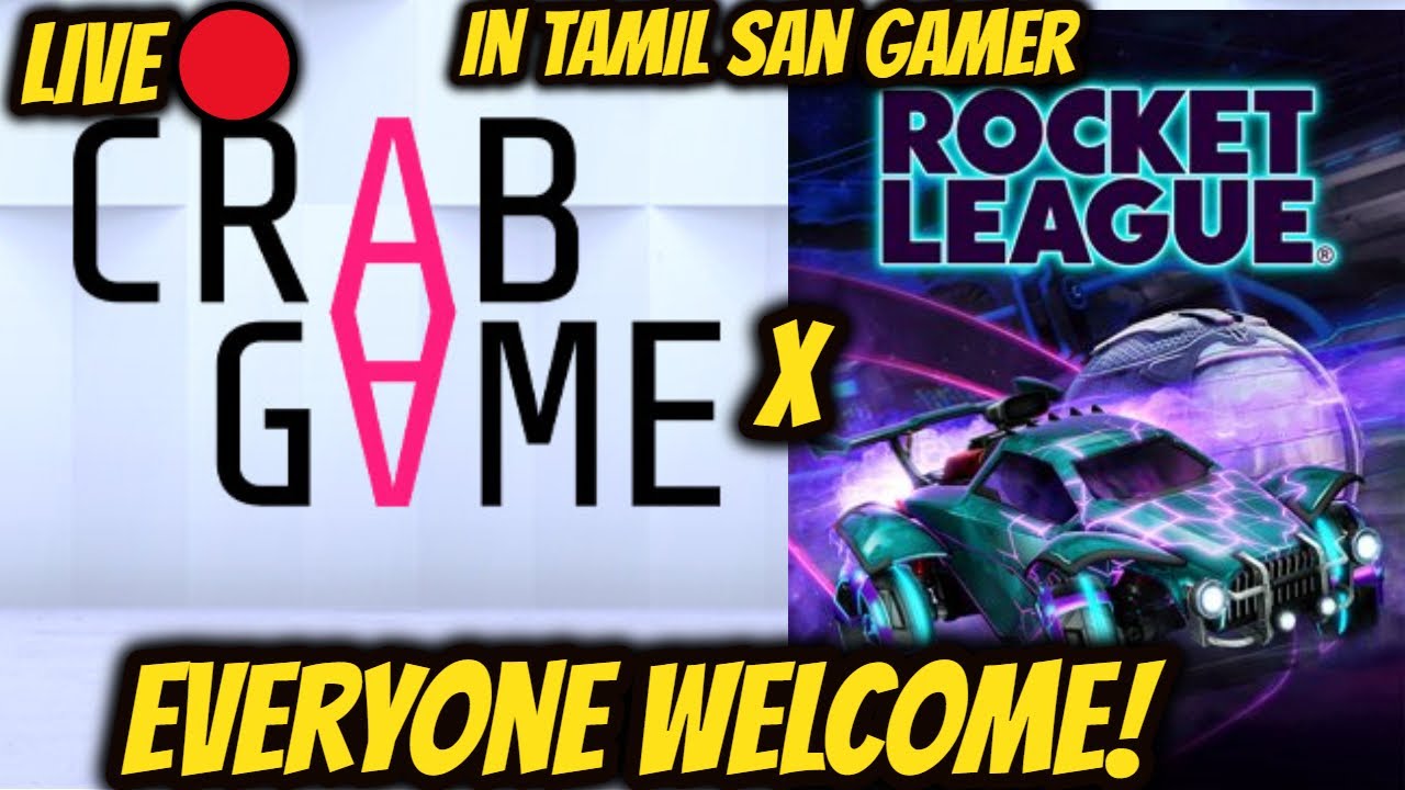 CRAB GAME X ROCKET LEAGUE LIVE IN TAMIL SAN GAMER EVERY ONE WELCOME ...