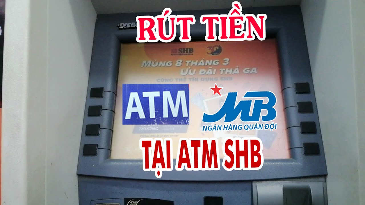 Hướng dẫn rút tiền ATM MB Bank tại ATM SHB - YouTube
