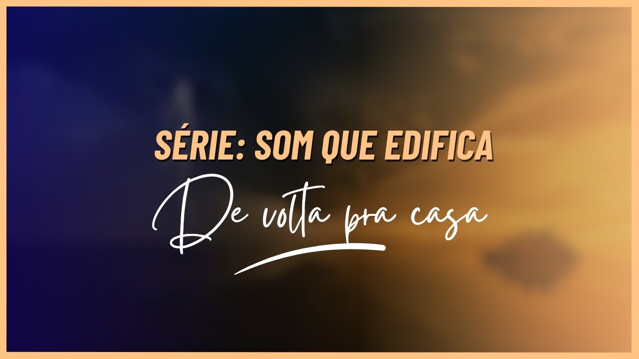 DE VOLTA PRA CASA // JUDSON OLIVEIRA // SOM QUE EDIFICA - YouTube