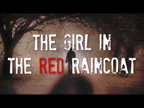 “The Girl In The Red Raincoat” (Creepypasta) (KingSpook)