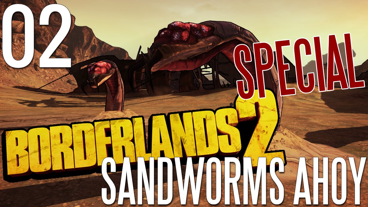 Borderlands 2 Special [P2]: SANDWORMS AHOY! - YouTube