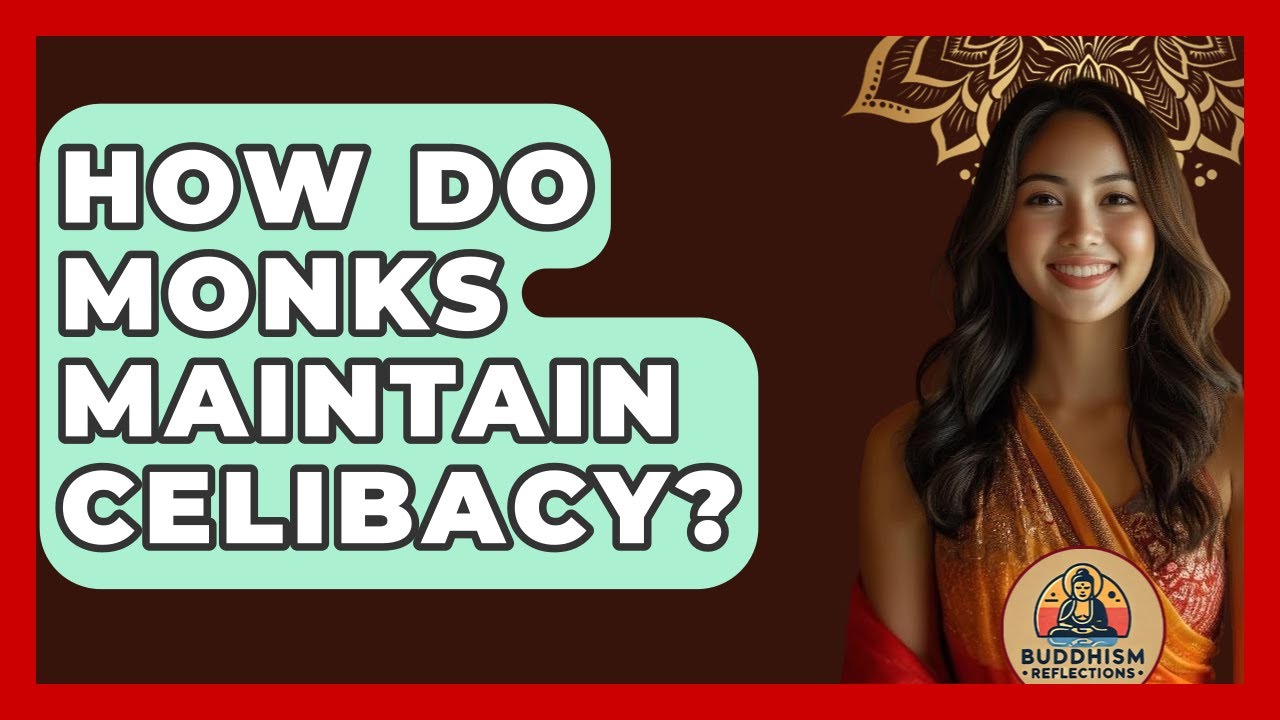 How Do Monks Maintain Celibacy? - Buddhism Reflections - YouTube