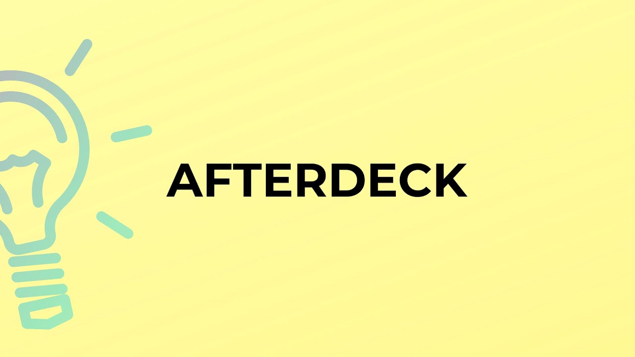 What is the meaning of the word AFTERDECK? - YouTube