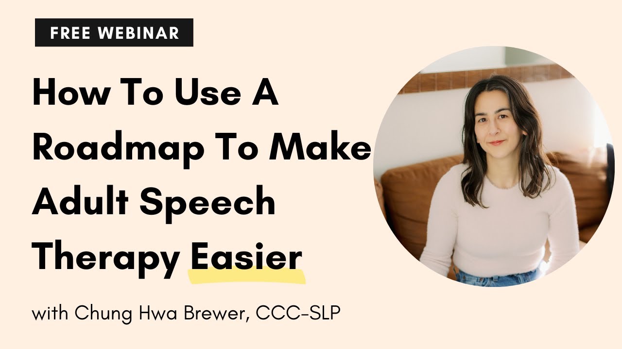 Webinar! How To Use A Roadmap To Make Adult Speech Therapy Easier - YouTube