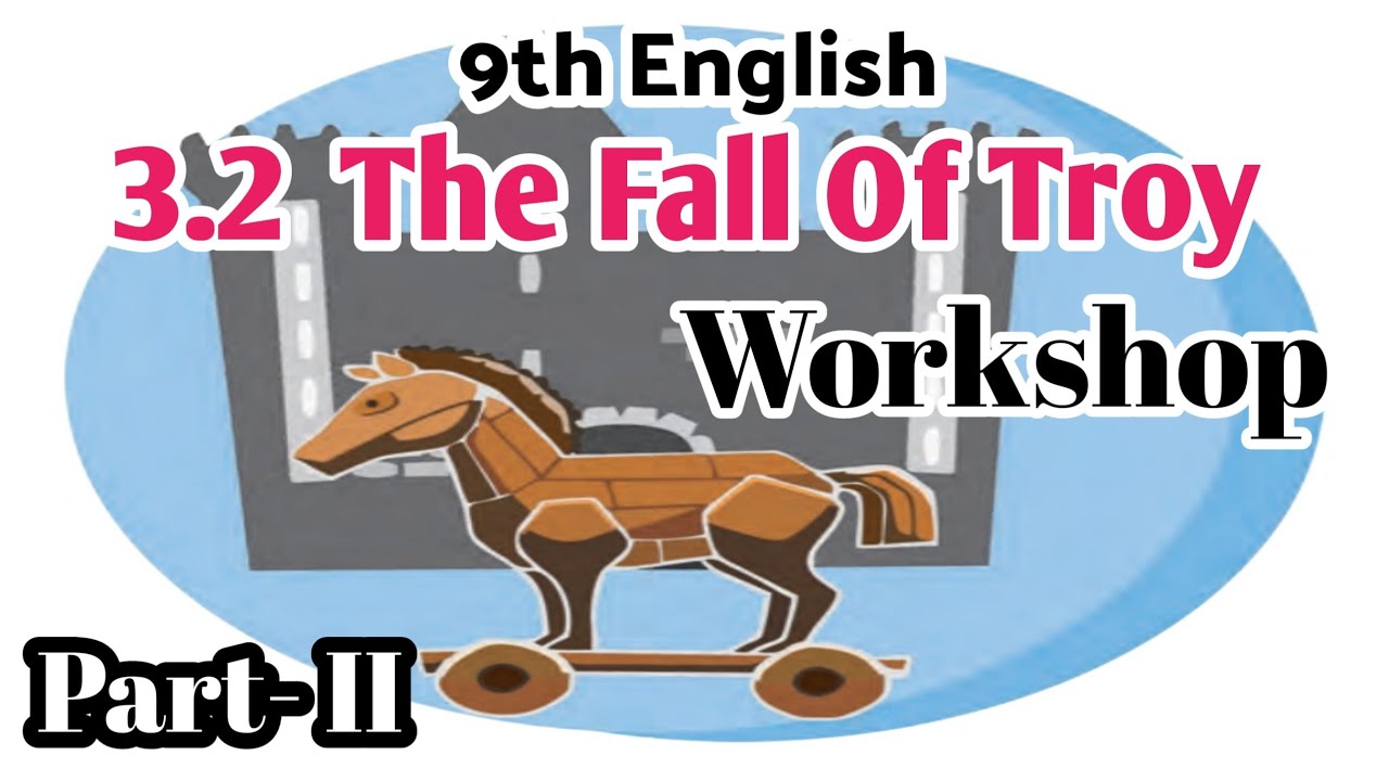 3.2 The Fall of Troy Part 2 English Workshop | 3.2 The Fall of Troy ...