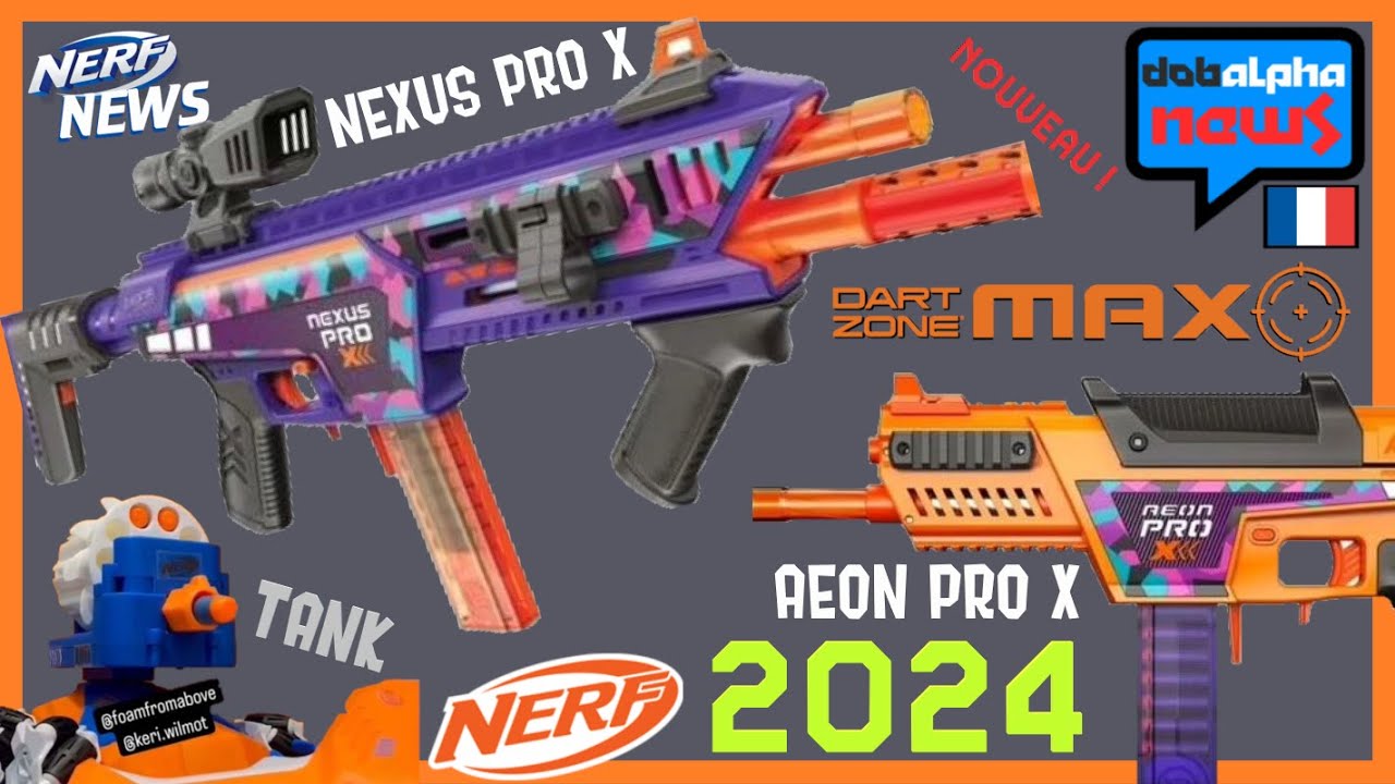[NERF NEWS FR] Dart Zone Max NEXUS PRO X & AEON PRO X annoncés !! 🔥 + Nouveau Tank Nerf 2024 ! # ...