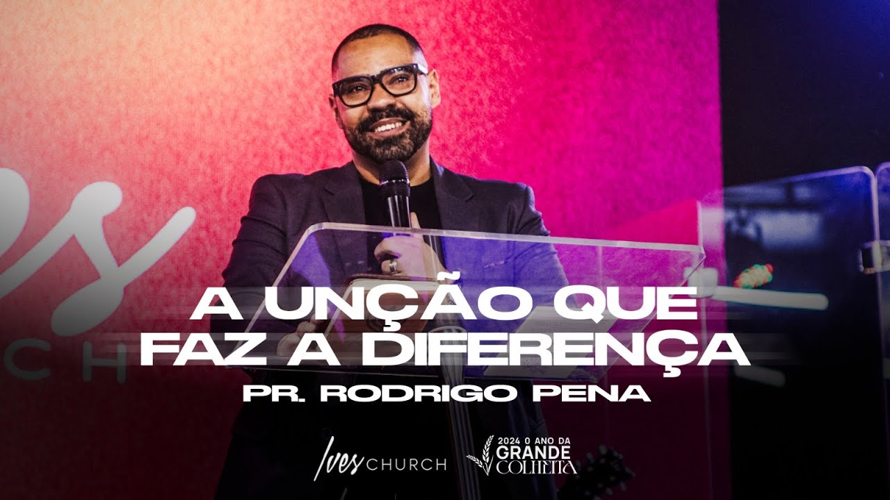 RODRIGO PENA - A UNÇÃO QUE FAZ A DIFERENÇA - YouTube