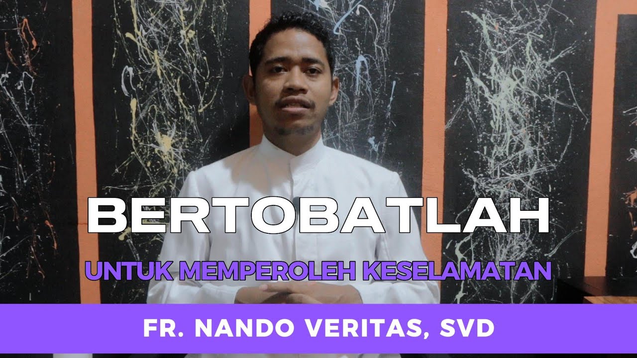 BERTOBATLAH UNTUK MEMPEROLEH KESELAMATAN - (Rabu, 01 Maret 2023 ...