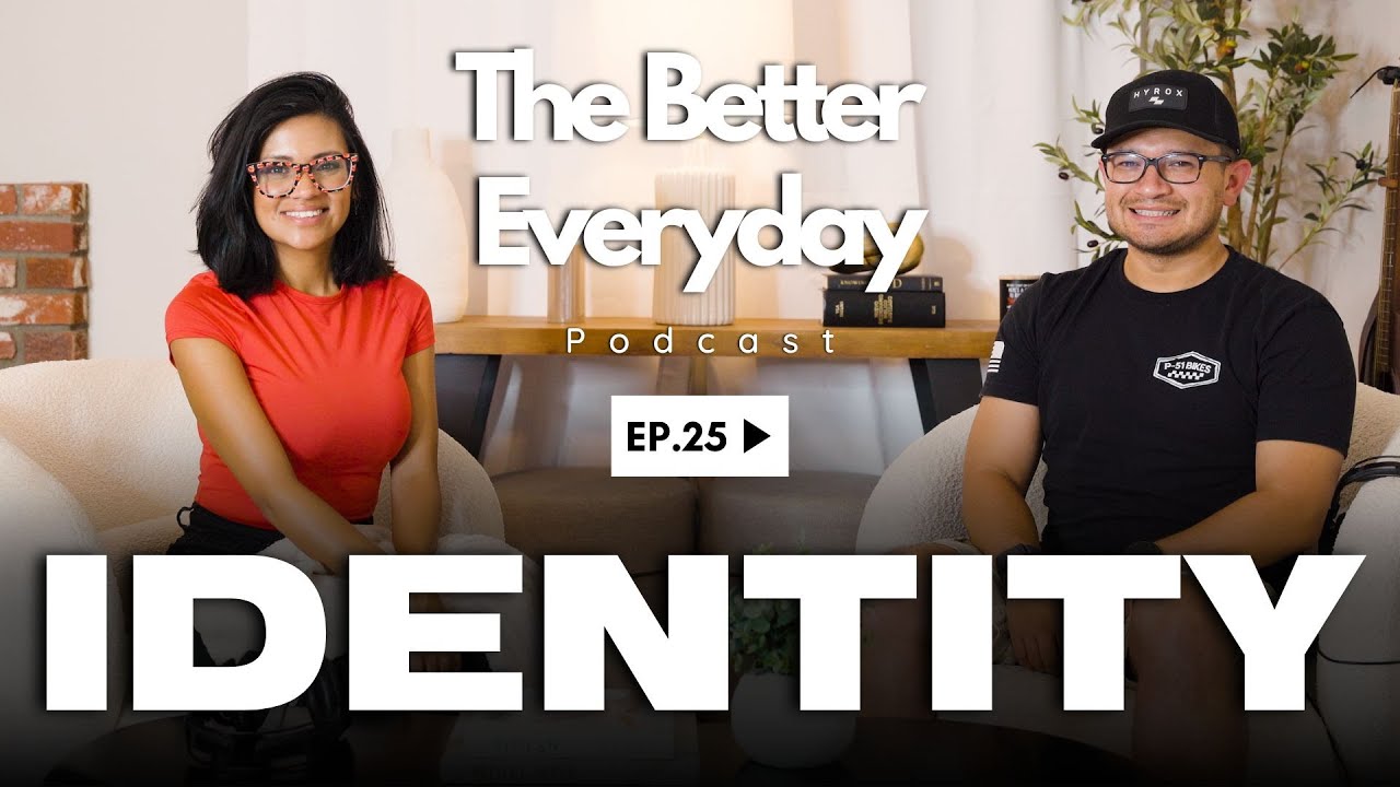 The Better Everyday Podcast | Ep.25 Identity - YouTube