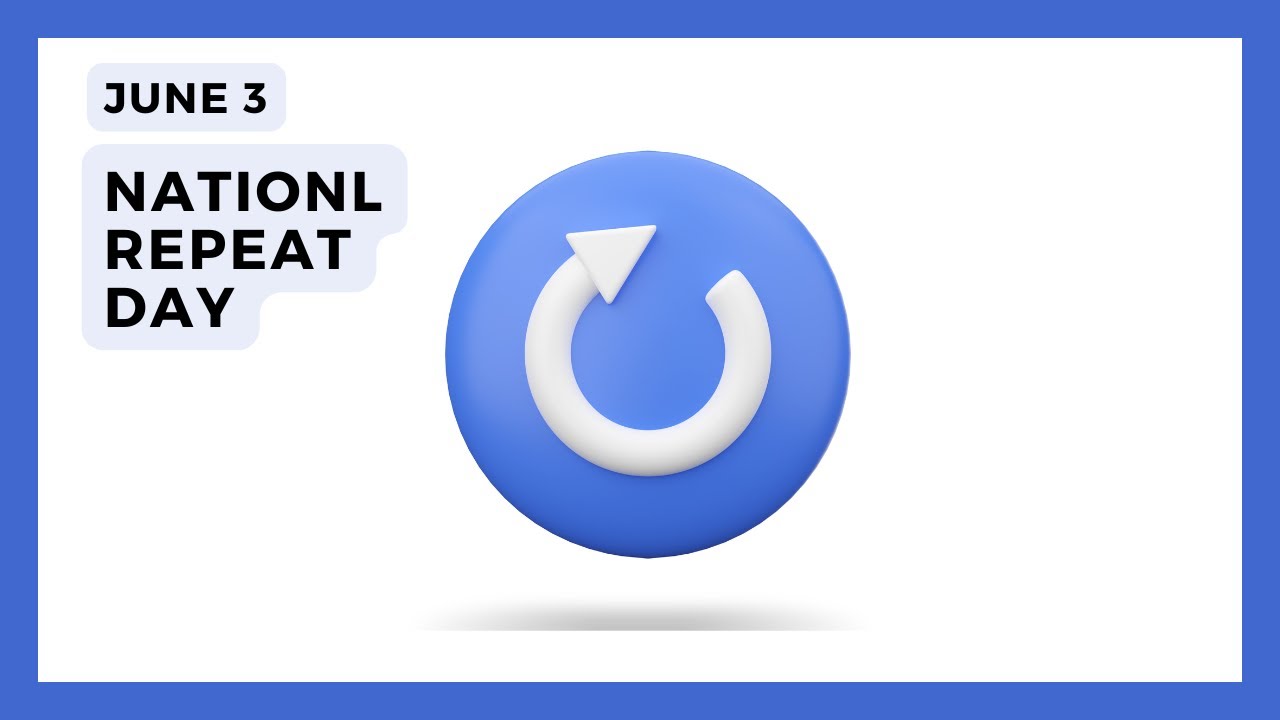 NATIONAL REPEAT DAY | June 3 - YouTube