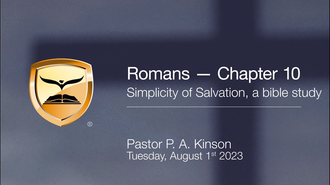 Romans Chapter 10 | The Simplicity of Salvation | Bible Study | Pastor P. A. Kinson - YouTube