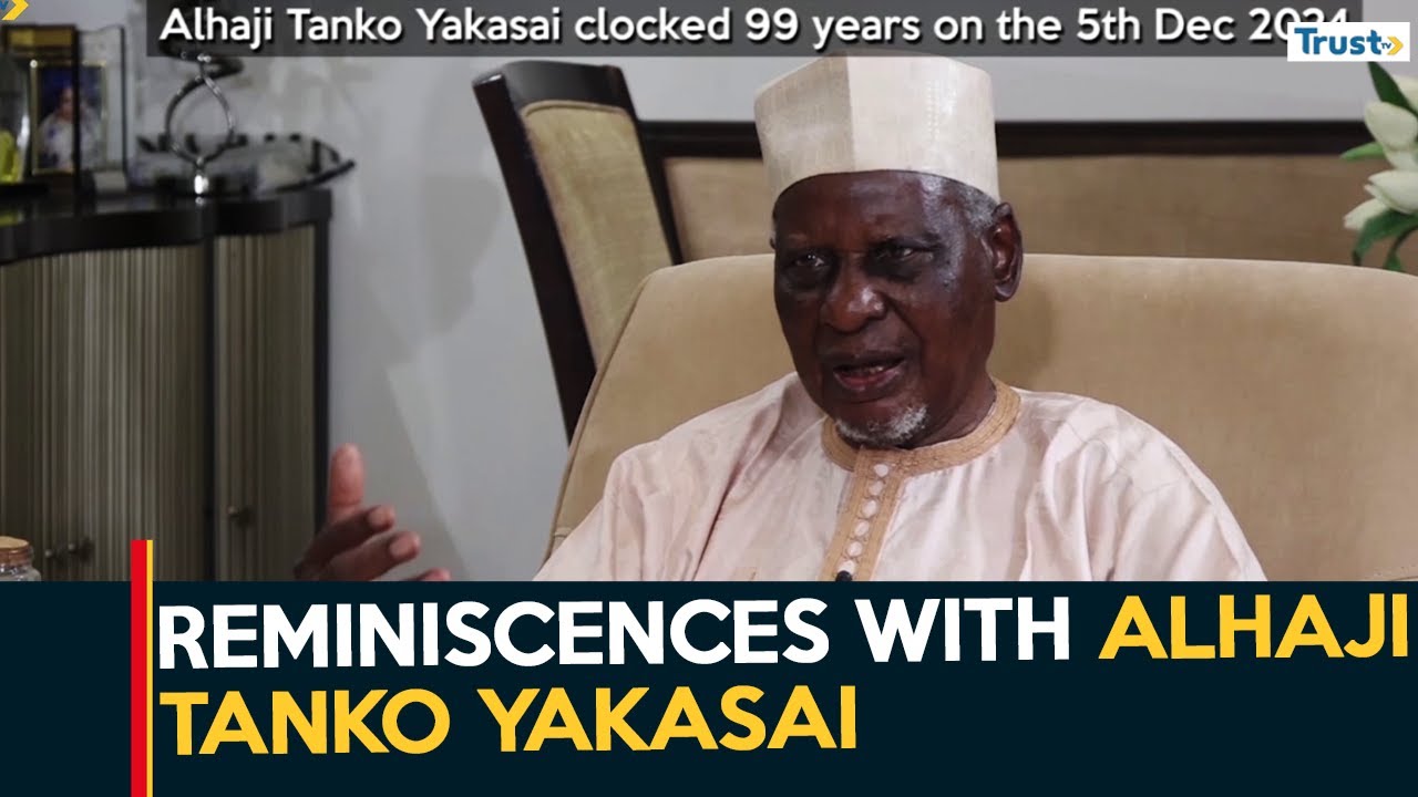 Reminiscences With Alhaji Tanko Yakasai | Trust TV - YouTube