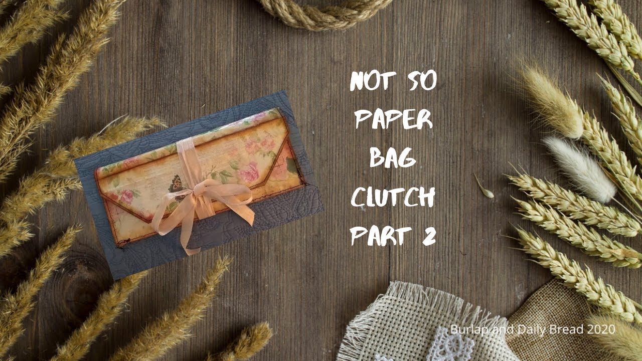 Not So Paper Bag Clutch Part 2 - YouTube