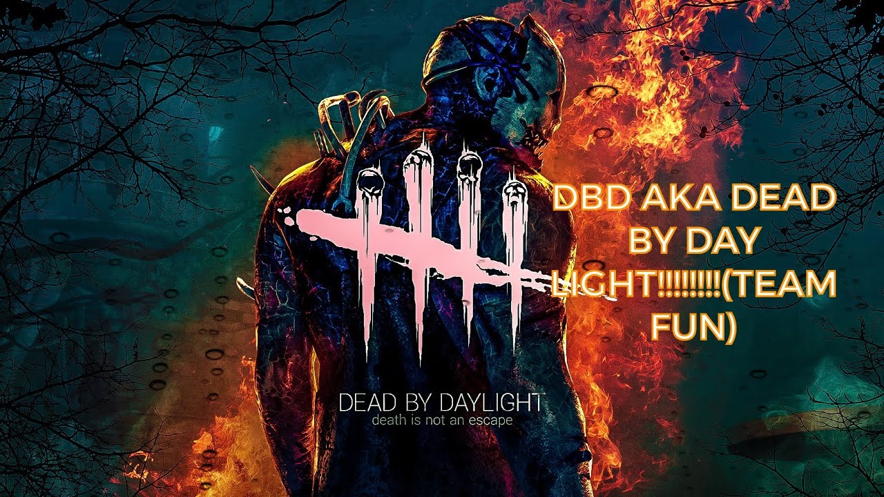 DBD AKA DEAD BY DAY LIGHT!!!!!!!!(TEAM FUN) - YouTube
