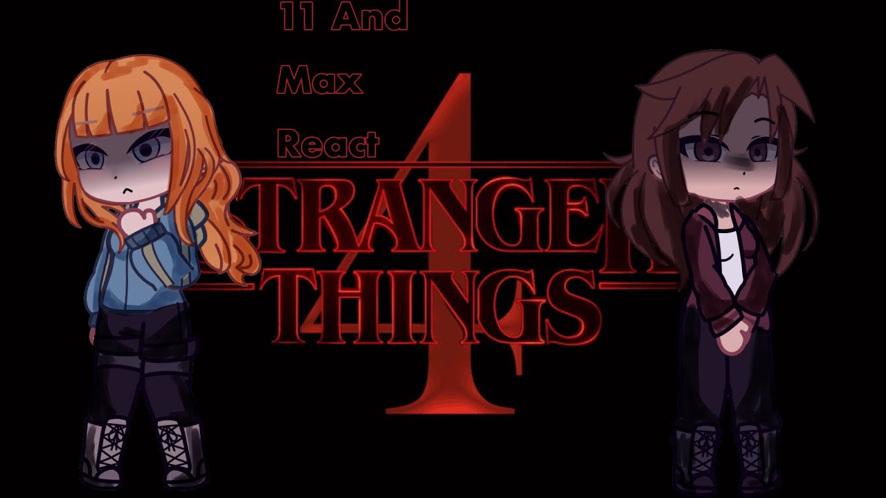 Max And 11 react (stranger things) s4 vol1 |Gacha Club| - YouTube
