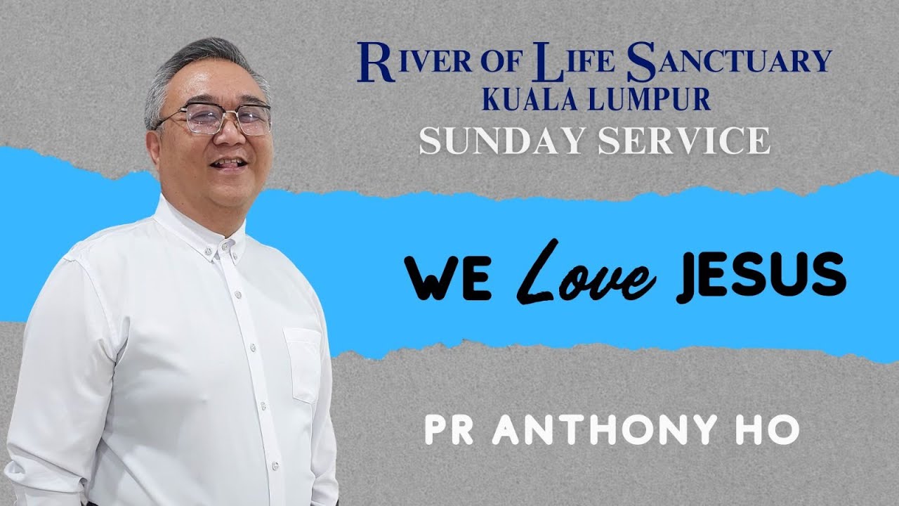 We Love Jesus - Pr Anthony Ho | Sunday Service 22nd December 2024 - YouTube