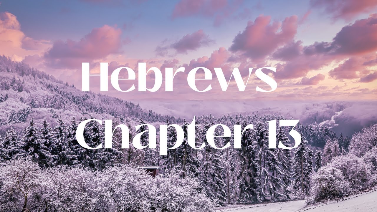 Hebrews 13 | The Changeless Christ | God-pleasing Sacrifices | Benediction - YouTube
