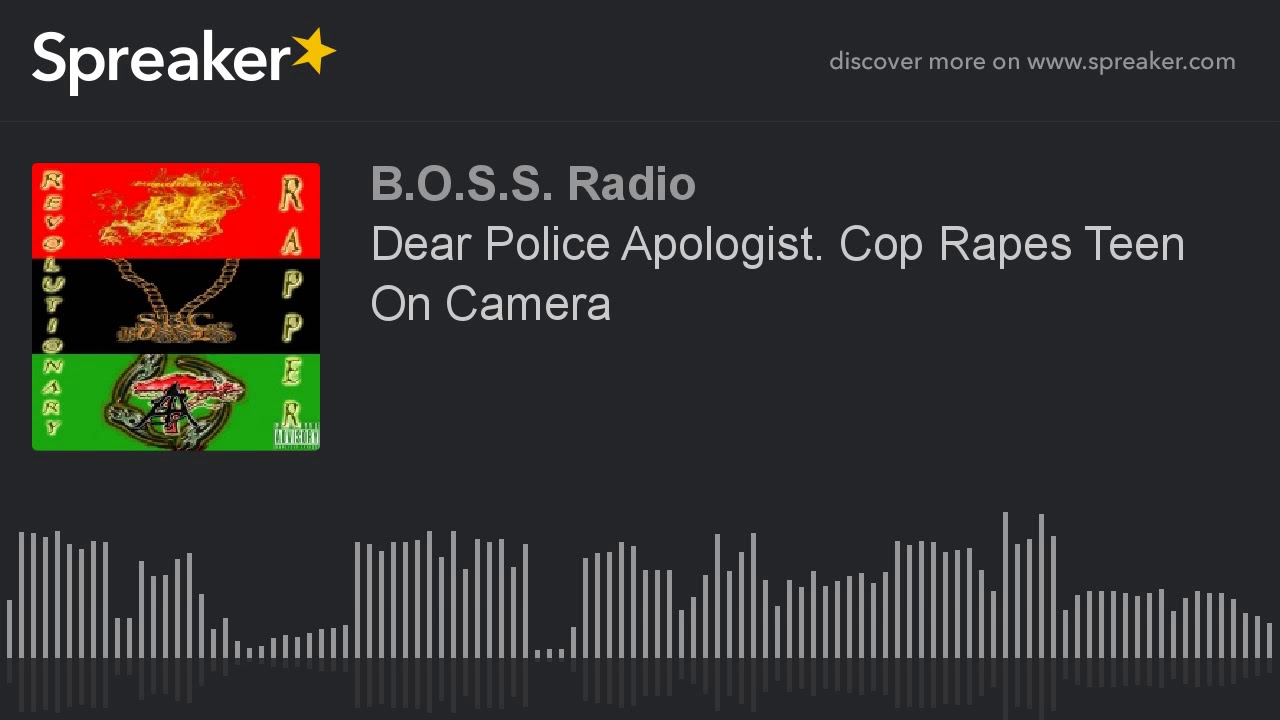 Dear Police Apologist. Cop Rapes Teen On Camera - YouTube