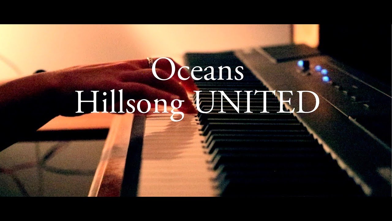 Oceans - Hillsong UNITED Piano Cover *ONE TAKE* - YouTube