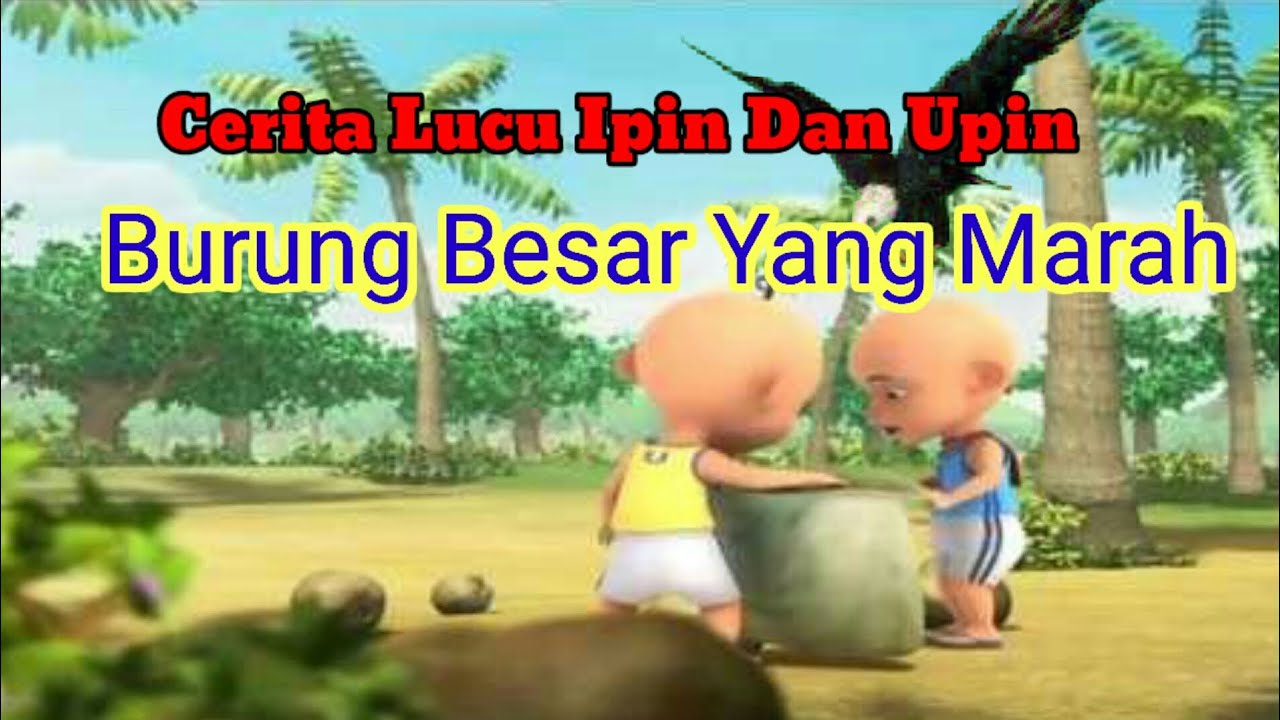 Cerita Lucu Ipin Dan Upin || Burung Besar Yang Marah - YouTube