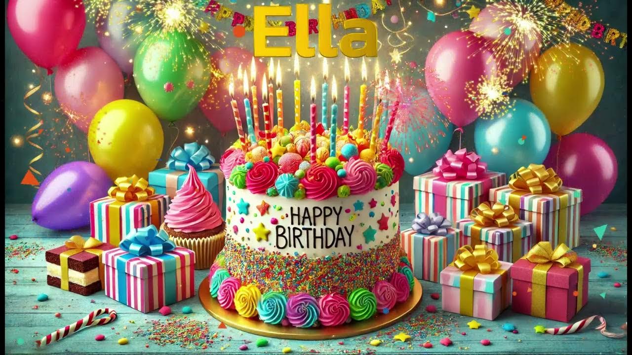 Happy Birthday Ella - Ella Happy Birthday Song - YouTube
