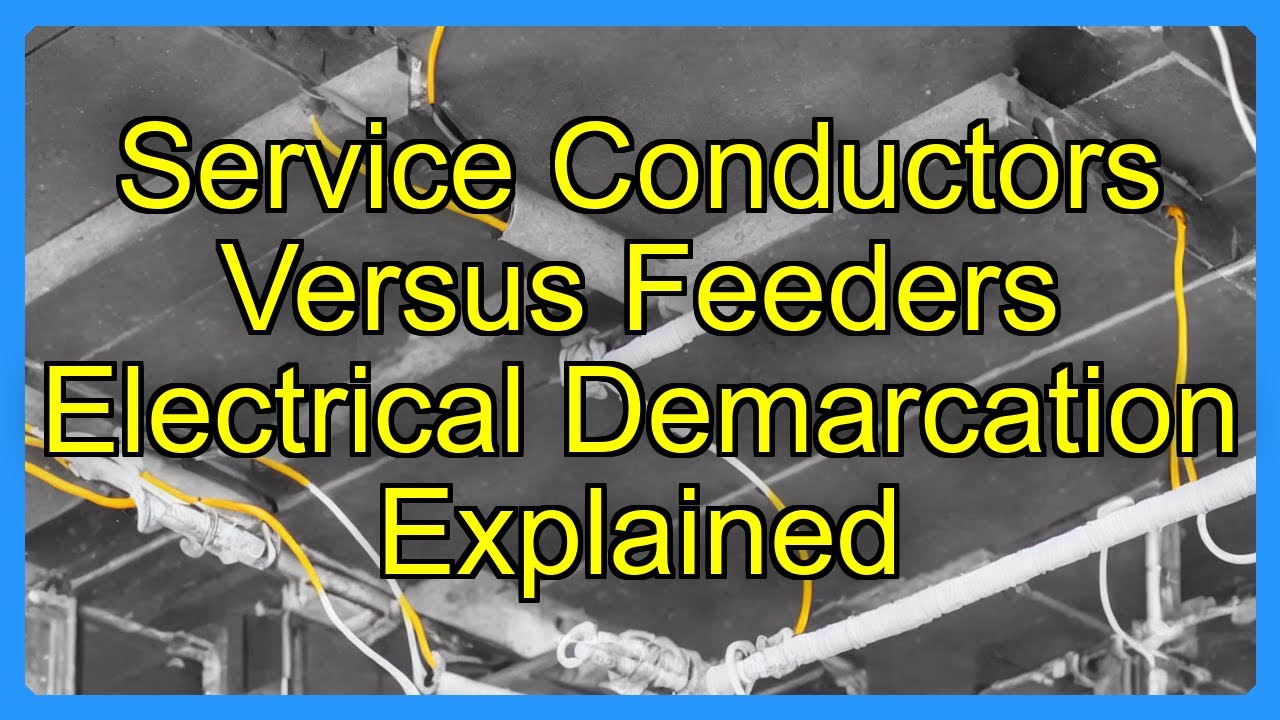 Service Conductors Versus Feeders Electrical Demarcation Explained ...