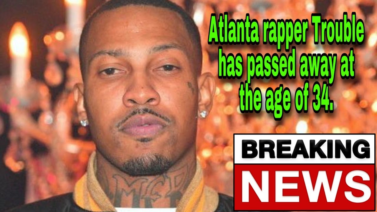 Atlanta rapper Trouble has passed away at the age of 34 #RIPTROUBLE ...
