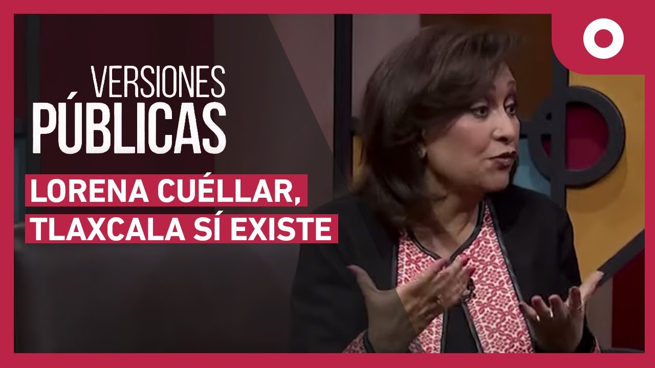 Versiones públicas - Lorena Cuéllar, Tlaxcala sí existe - YouTube