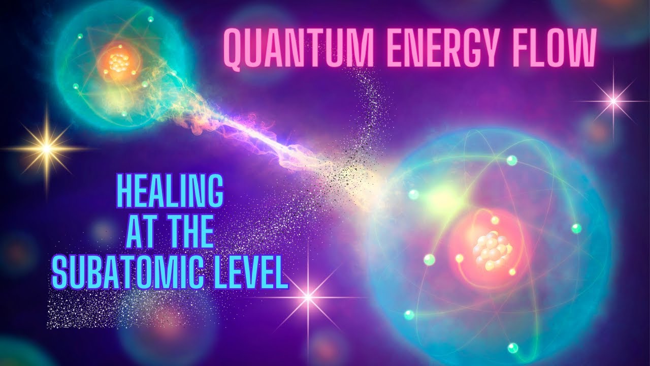 Quantum Energy Healing: Exploring Subatomic Transformation - YouTube