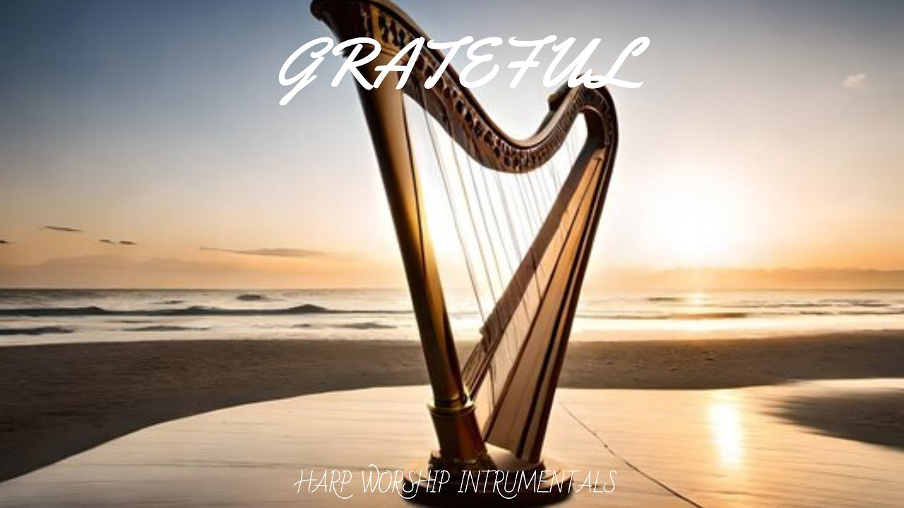 GRATEFUL /PROPHETIC HARP WARFARE INSTRUMENTAL / WORSHIP MEDITATION ...