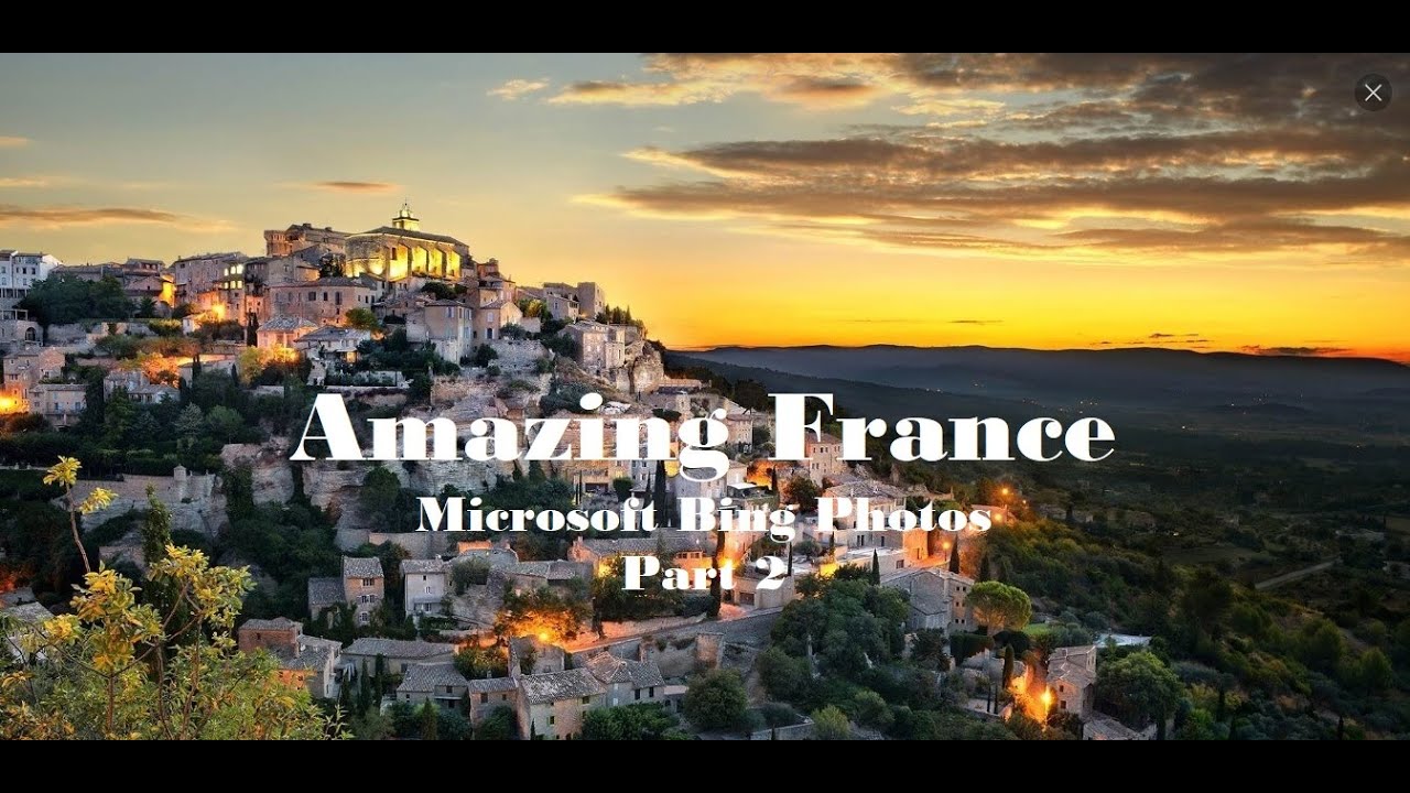 Amazing France Microsoft Bing Photos – Part 2 - YouTube